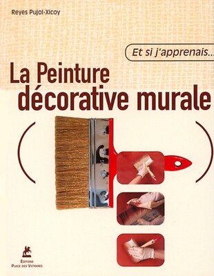 Et Si J'apprenais La Peinture Decorative Murale - Reyes Pujol-xixoy LIVRE NEUF | eBay