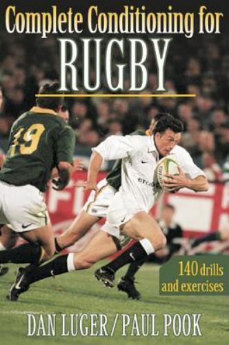 Complete Conditioning for Rugby by Paul Pook and Dan Luger (2004, Trade ...