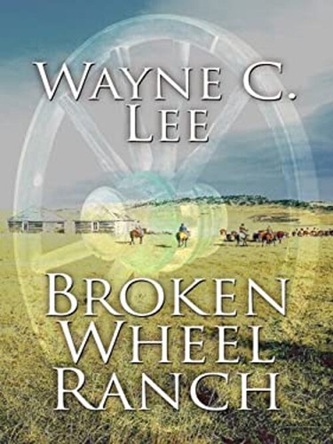 Broken Wheel Ranch Paperback Wayne C. Lee 9781597228497 | eBay
