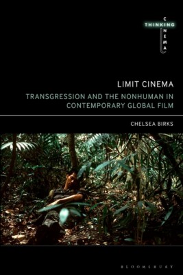 Limit Cinema: Transgression And The Nonhuman In Contemporary Global ...