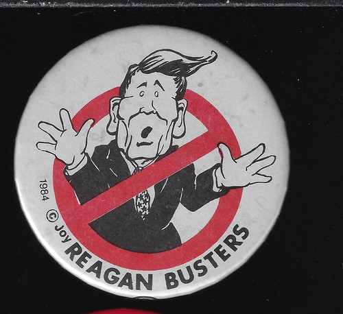 1984 anti-Reagan Issue Campaign Protest Pin Reagan Busters off Bill ...