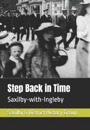 Saxilby & District History Group Saxilby Step Back in Ti (Paperback ...