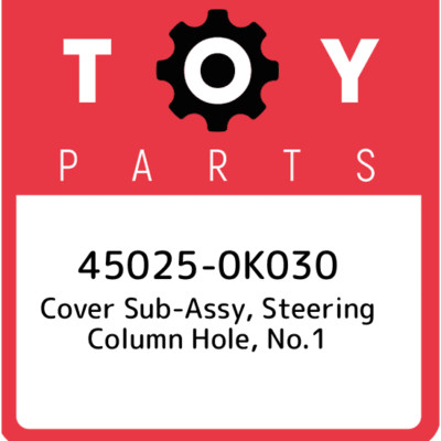 45025-0K030 Toyota Cover sub-assy, steering column hole, no.1 ...