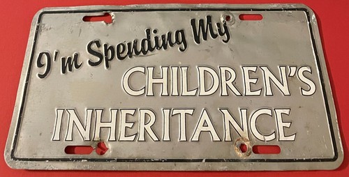 I'm Spending My Children's Inheritance Novelty Booster License Plate | eBay