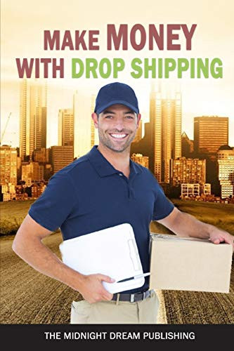 DROP SHIPPING: MAKE MONEY WITH DROP SHIPPING: HOW TO MAKE By The ...