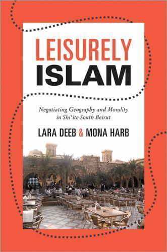 Princeton Studies in Muslim Politics Ser.: Leisurely Islam ...