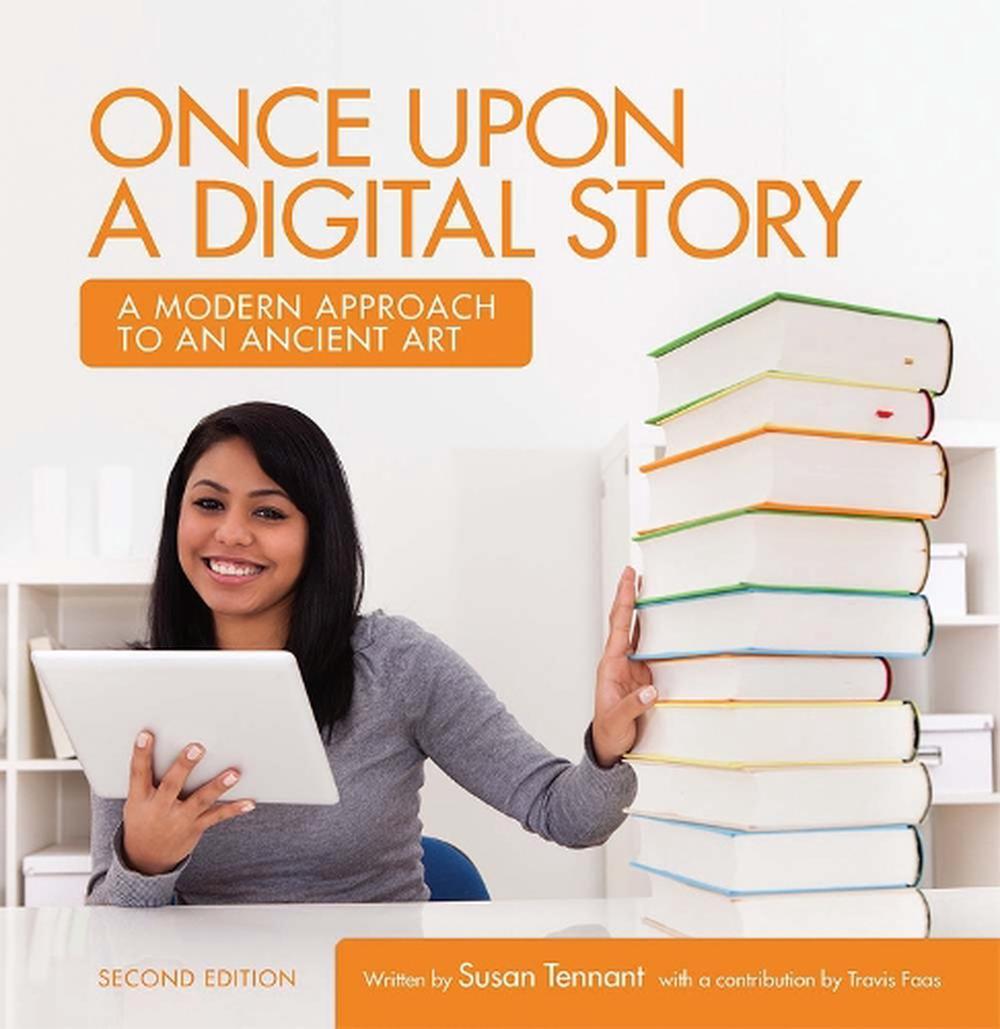 Once Upon a Digital Story: A Modern Approach to an Ancient Art by Susan ...