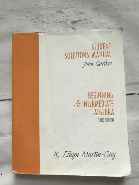 Beginning and Intermediate Algebra Ssm by K. Elayn Martin-Gay (2004 ...