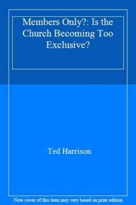 Members Only?: Is the Church Becoming Too Exclusive? By Ted Harr | eBay