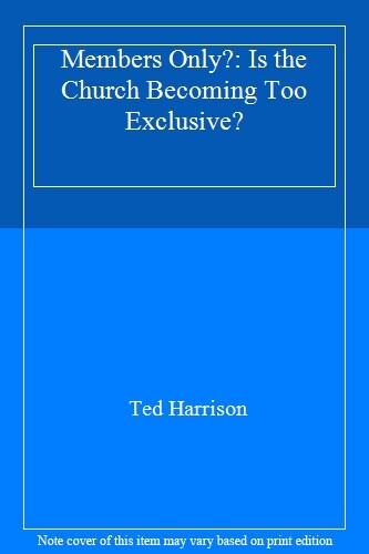 Members Only?: Is the Church Becoming Too Exclusive? By Ted Harr | eBay