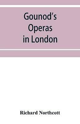 Gounod's operas in London by Richard Northcott (Paperback, 2019) for ...