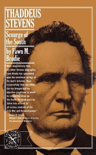 Thaddeus Stevens : Scourge of the South by Fawn McKay Brodie (1966 ...