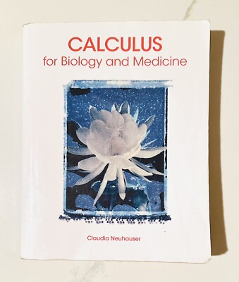 CALCULUS FOR BIOLOGY AND MEDICINE, CUSTOM EDITION FOR By Claudia ...