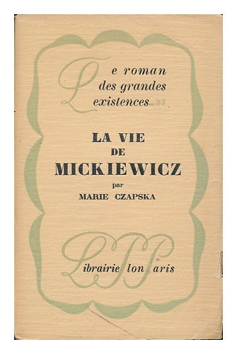CZAPSKA, MARIA La Vie De Mickiewicz / Preface de Drieu La Rochelle 1931 ...