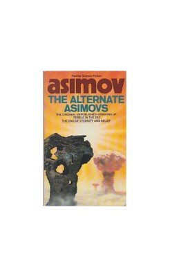 The Alternate Asimovs: The original unpublished ve... by Asimov, Isaac ...