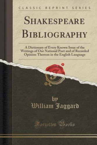 Shakespeare Bibliography : A Dictionary of Every Known Issue of the ...
