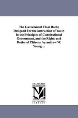 The Government Class Book; Designed For The Instruction Of Youth In The ...