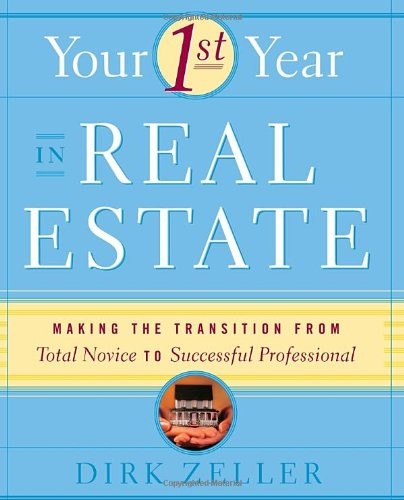 YOUR FIRST YEAR IN REAL ESTATE: MAKING THE TRANSITION FROM By Dirk ...