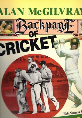 ALAN McGILVRAY'S Backpage Of Cricket - 60 Golden Seasons FREE POST ...
