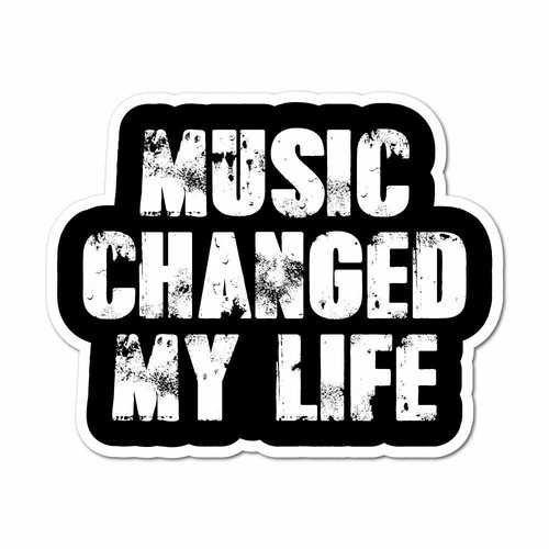 Music Changed My Life Sticker Music Passion Love Top Decal Car | eBay ...