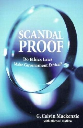 Scandal Proof: Do Ethics Laws Make Government Ethical? by Michael ...
