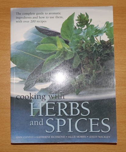 Cooking with Herbs and Spices: The Complete Guide to Aromatic ...