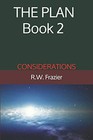 THE PLAN - BOOK 2: CONSIDERATIONS (THE PLAN (FIVE-BOOK By R W Frazier ...