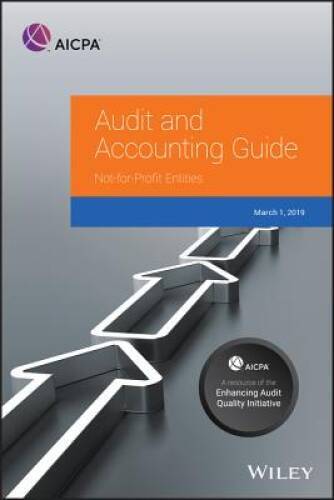 Auditing and Accounting Guide: Not-for-Profit Entities, 2019 (AICPA ...