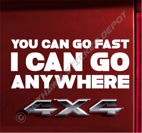 You Can Go Fast I Can Go Anywhere Bumper Sticker Vinyl Decal | eBay