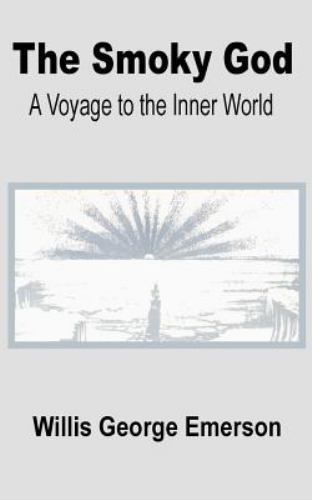 Smoky God : A Voyage to the Inner World by Willis George Emerson (2002 ...