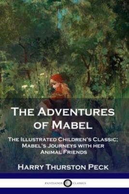 The Adventures Of Mabel: The Illustrated Children's Classic; Mabel's ...