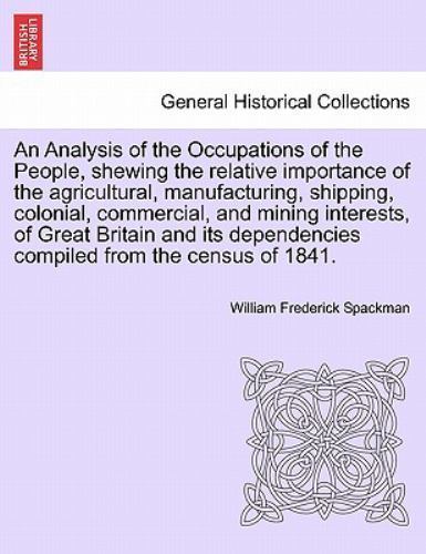 Analysis of the Occupations of the People, shewing the relative ...