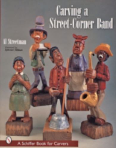 Carving a Street-Corner Band by Al Streetman (2001, Trade Paperback ...