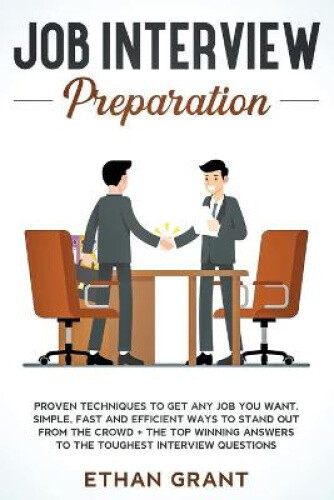 Job Interview Preparation: Proven Techniques to Get Any Job You Want ...