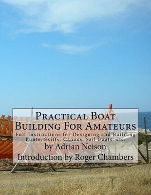 Adrian Neison Practical Boat Building For Amateurs (Poche) | eBay