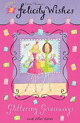 Glittering Giveaways (Felicity Wishes) By Emma Thomson | eBay