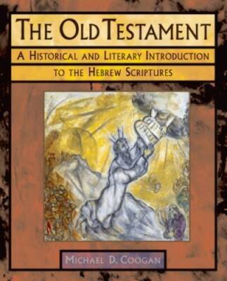 The Old Testament: A Historical and Literary Introduction to the Hebrew ...
