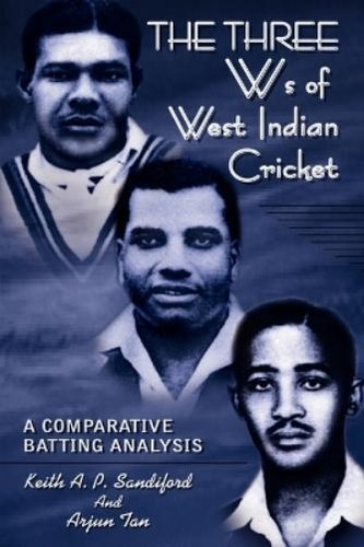 Keith A. P. Sandiford Arjun Tan The Three Ws of West Indian Cricket ...