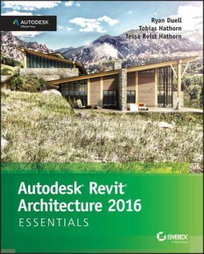 Autodesk Revit Architecture 2016 Essentials: Autodesk Official Press ...