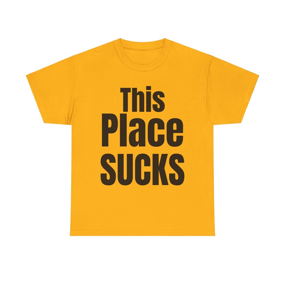 This Place SUCKS Unisex Tee, Funny Work T-Shirt, Casual Friday Shirt | eBay