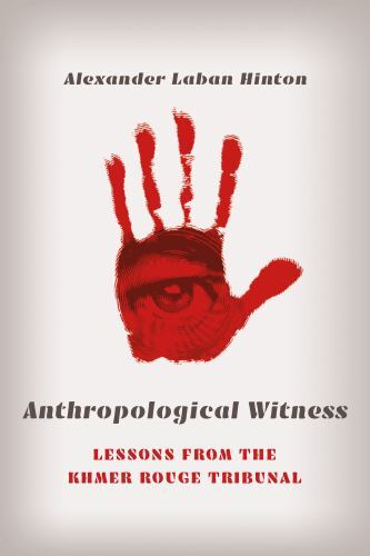 Anthropological Witness : Lessons from the Khmer Rouge Tribunal by ...