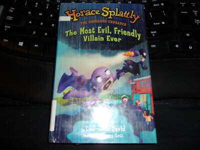 The Most Evil, Friendly Villian Ever Horace Splattly by Lawrence David ...