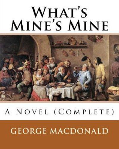 What's Mine's Mine, 1886, Paperback by MacDonald, George, Brand New ...