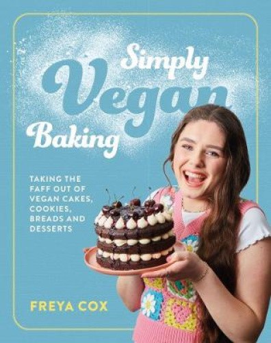 Simply Vegan Baking: Taking the faff out of vegan cakes, cookies ...