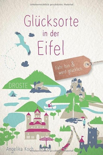 Angelika Koch Glücksorte in der Eifel: Fahr hin & werd gl (Hardback ...