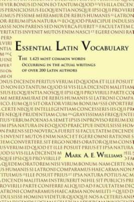 Essential Latin Vocabulary: The 1,425 Most Common Words Occurring in ...