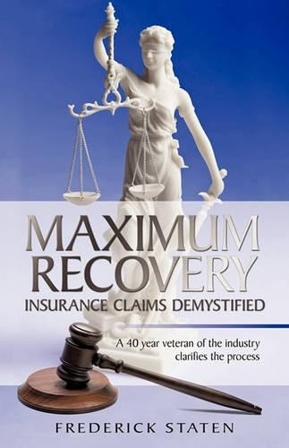 Frederick Staten Maximum Recovery - Insurance Claims Demystified ...