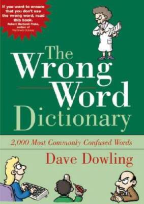 The Wrong Word Dictionary: 2,000 Most Commonly Confused Words - VERY ...