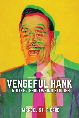 Marcel St Pierre Vengeful Hank and Other Shortweird Stories (Poche) | eBay