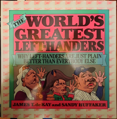 The World's Greatest Left-Handers - Why Left-Handers are Just Plain ...